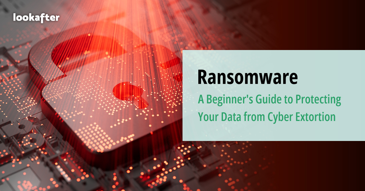 Ransomware: A Beginner's Guide to Protecting Your Data from Cyber Extortion