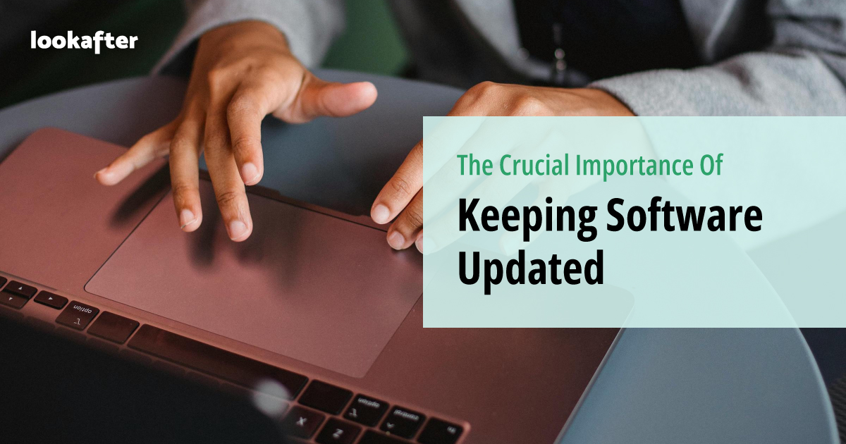 The Crucial Importance of Keeping Software Updated The Crucial Importance of Keeping Software Updated