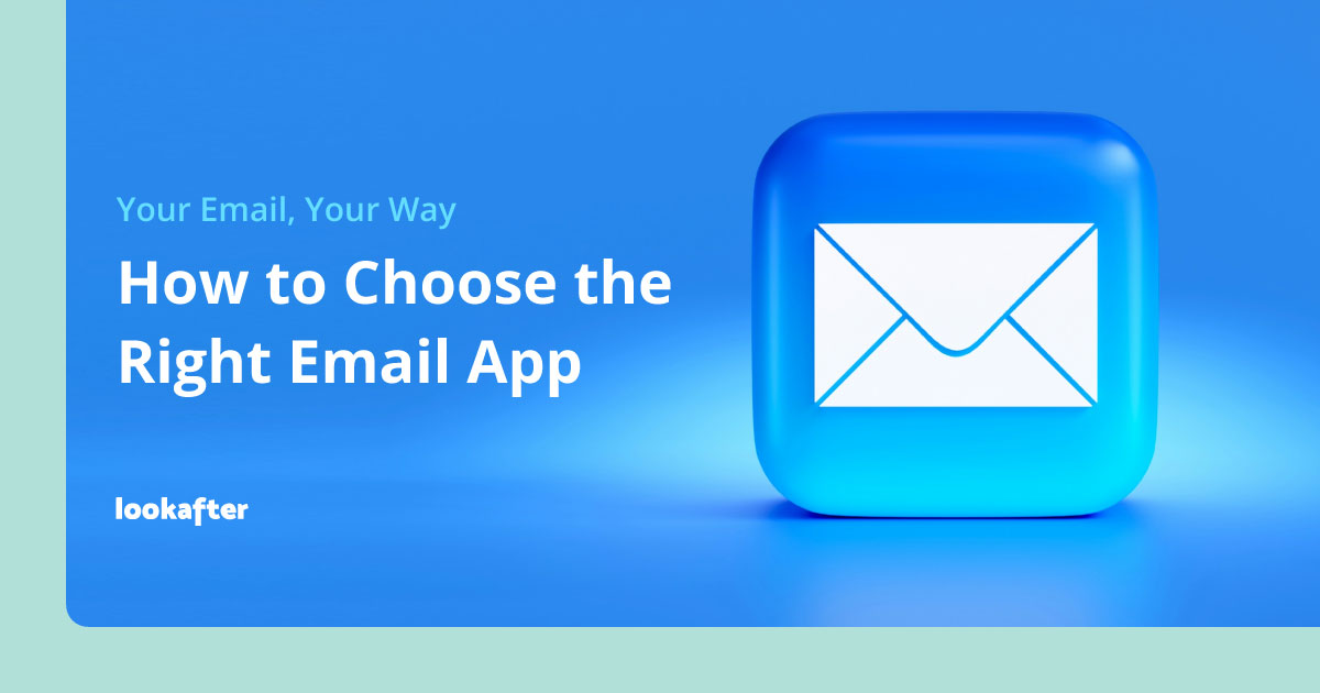 A Simple Guide to Choosing the Right Email App
