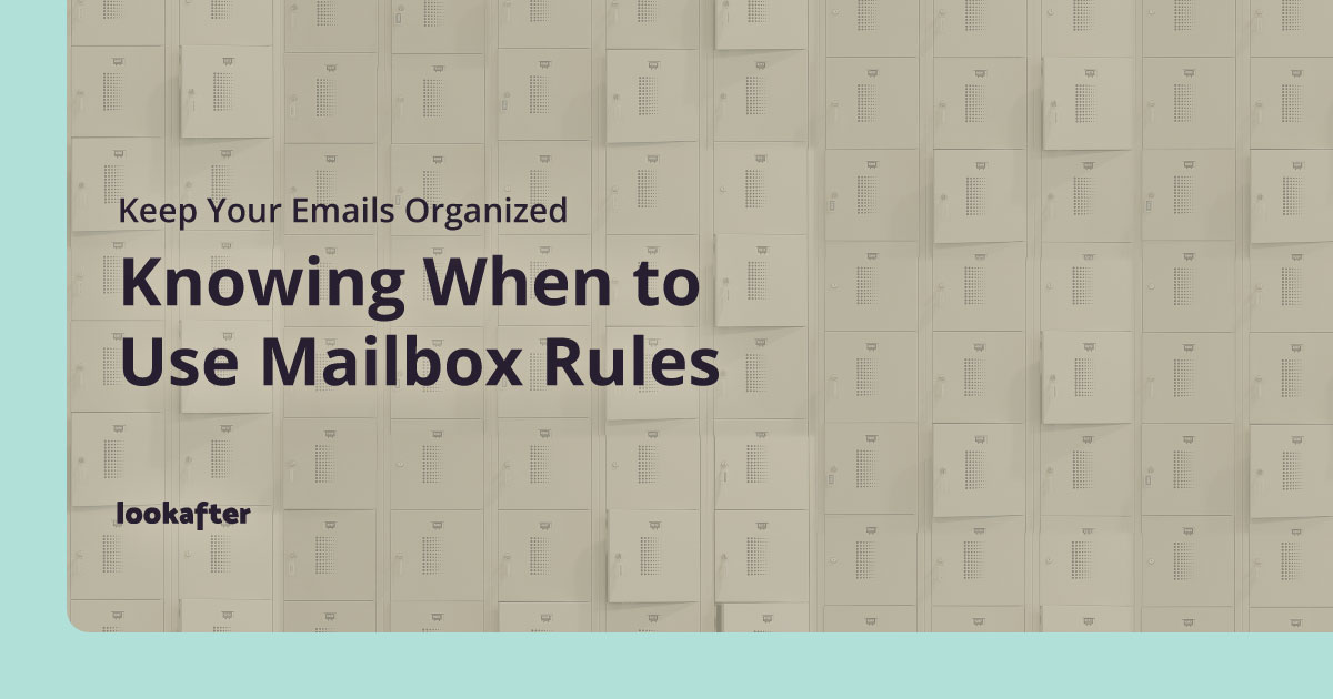 Keep Your Emails Organized: Knowing When to Use Mailbox Rules