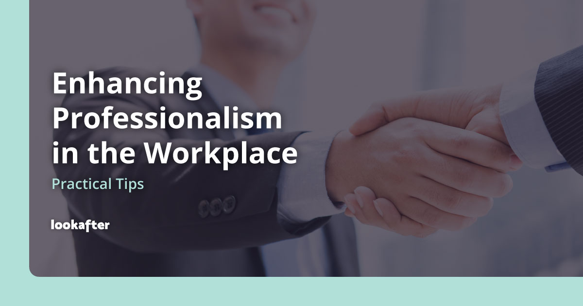 Enhancing Professionalism in the Workplace: Practical Tips